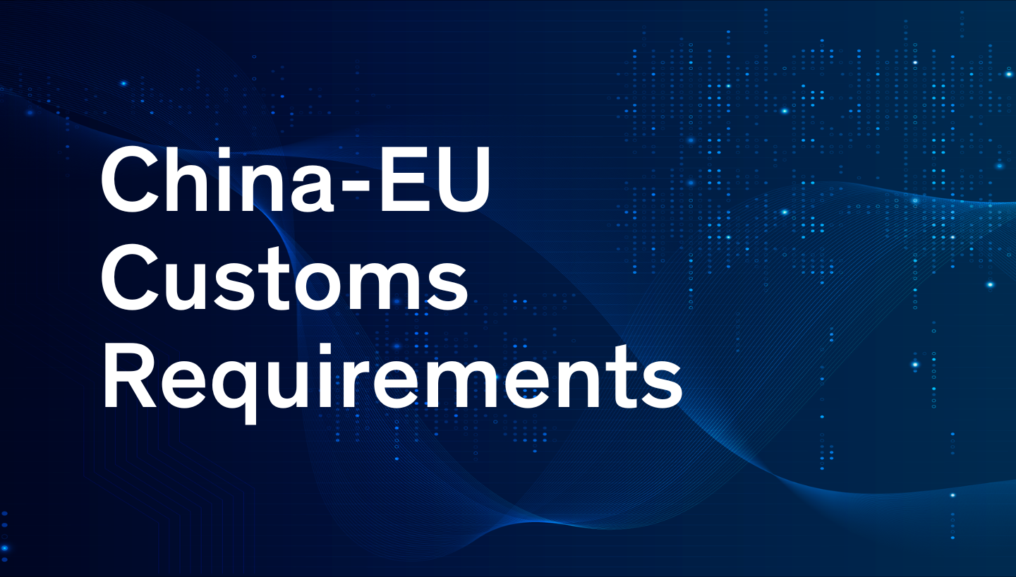 The Essential Guide to China-EU Customs Requirements | eClear