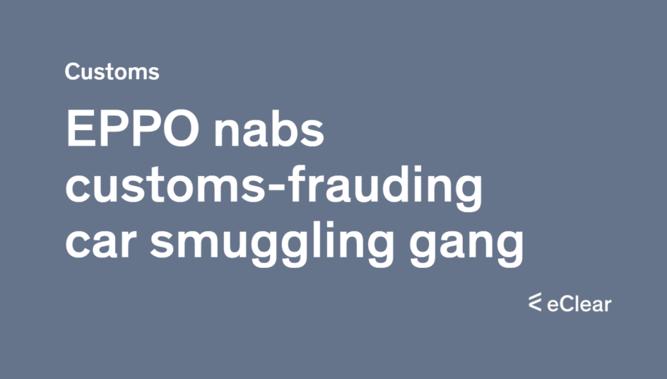 EPPO uncovers commercial luxury car smuggling - eClear AG